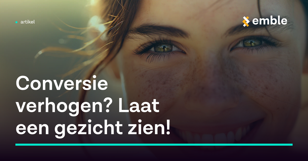 Conversie verhogen? Laat een gezicht zien - Emble | Emble