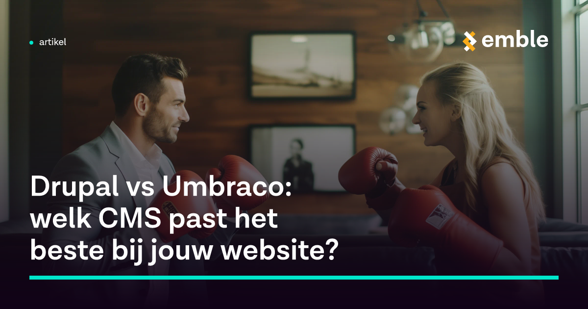 Emble | Drupal vs Umbraco: Welk CMS Past het Beste bij Jou? | Emble