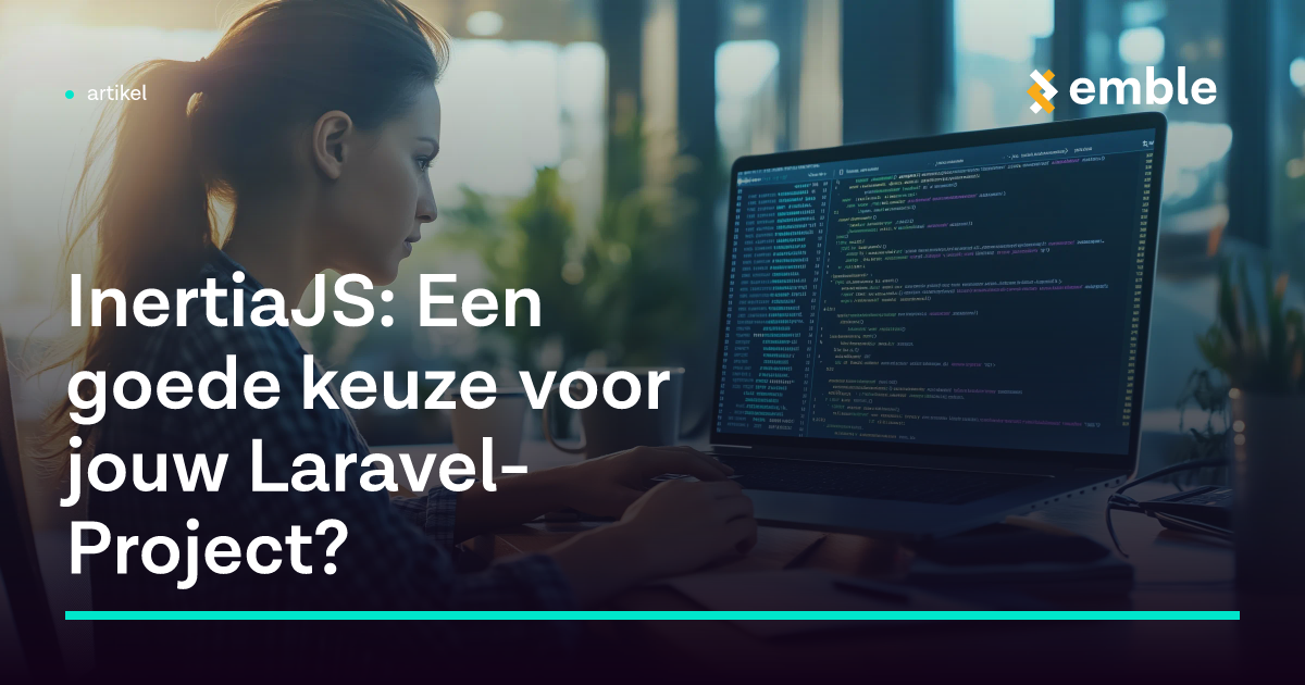 InertiaJS: Een goede keuze voor jouw Laravel-Project? | Emble