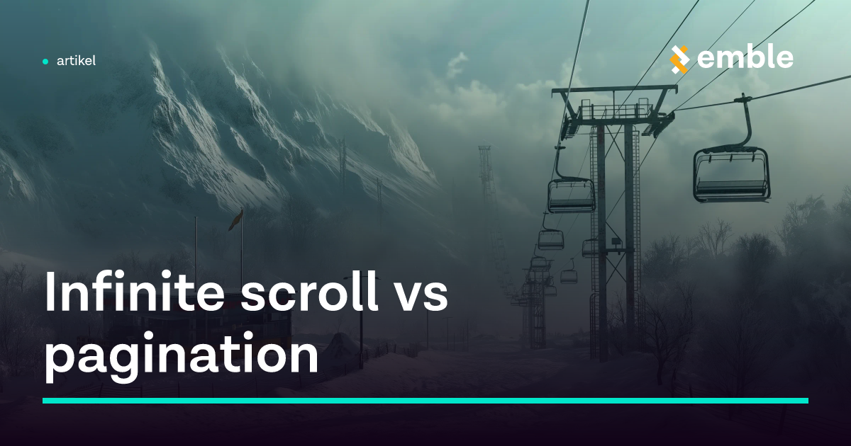 Infinite scroll vs pagination | Emble