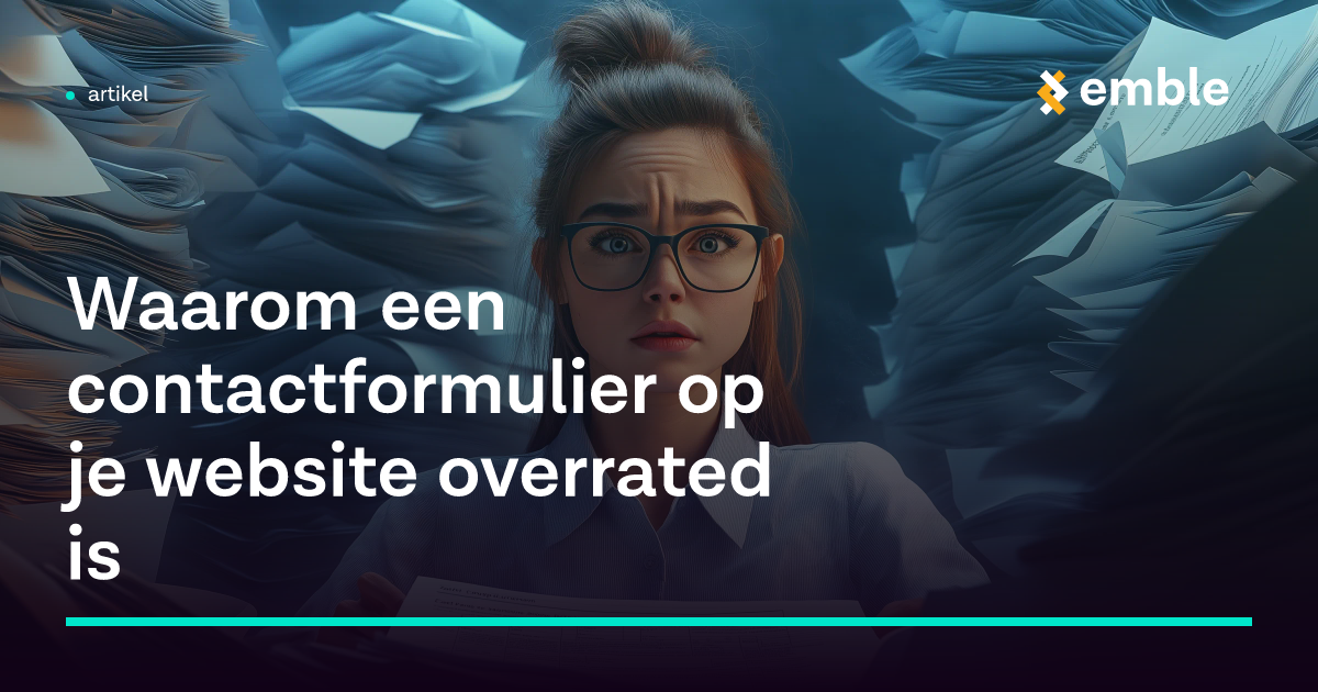 Waarom een contactformulier op je website overrated is | Emble