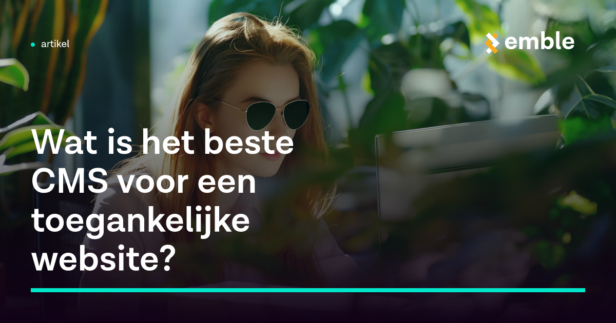 Wat is het beste CMS voor een toegankelijke website? | Emble
