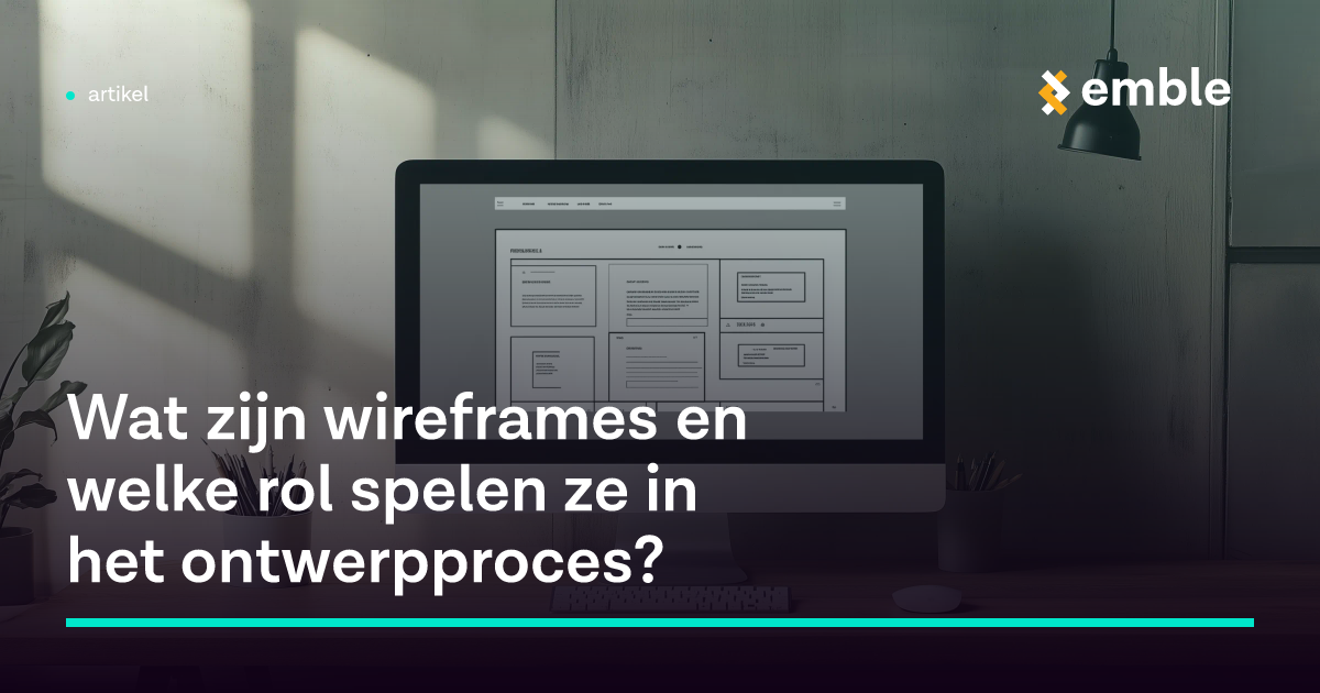 Wat zijn wireframes en welke rol spelen ze in het ontwerpproces? | Emble